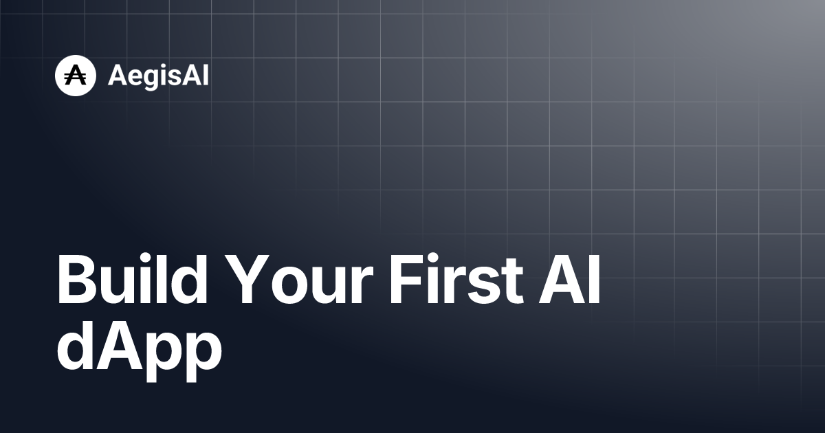 Build Your First AI dApp | AegisAI