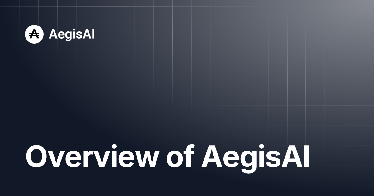 Overview of AegisAI | AegisAI