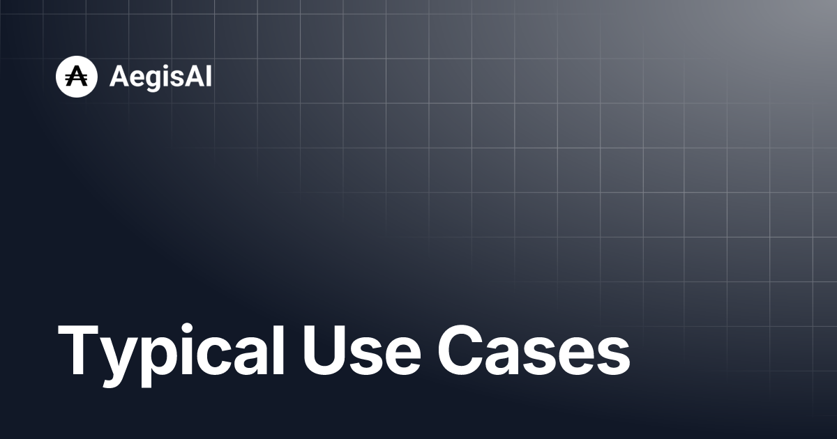 Typical Use Cases | AegisAI