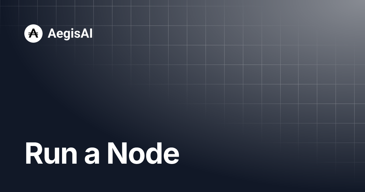 Run a Node | AegisAI